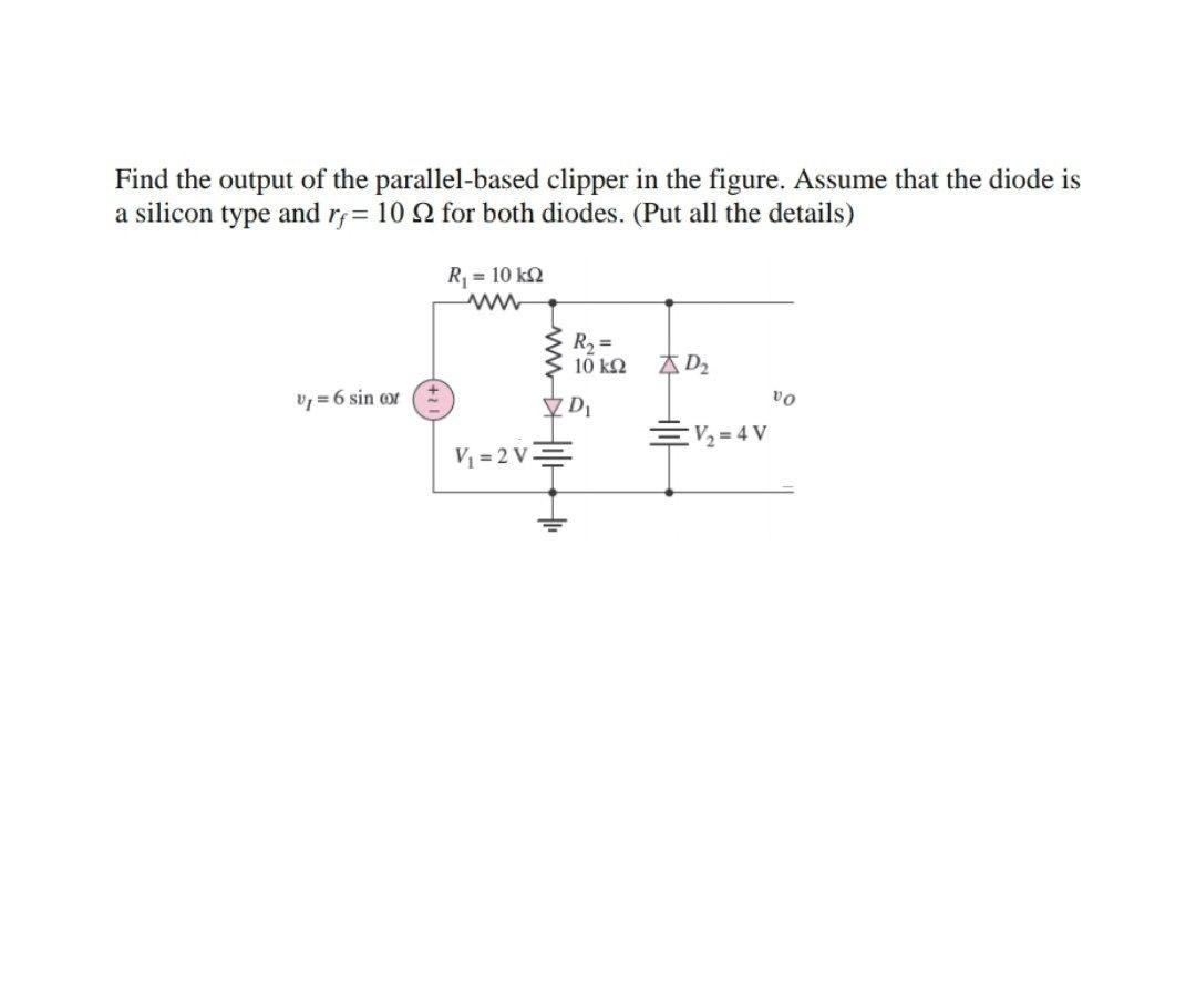 Solved Find the output of the parallel-based clipper in the | Chegg.com
