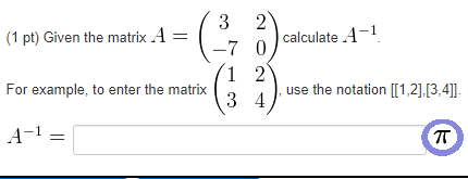 Solved (1 pt) Given the matrix A = For example, to enter the | Chegg.com