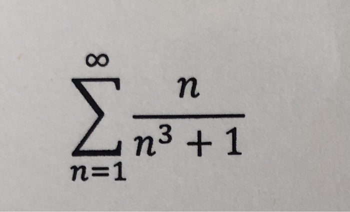 Solved Σ: n3 +1 n=1 | Chegg.com