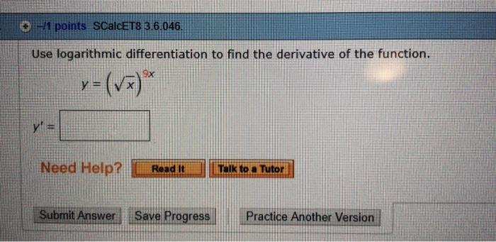 Solved " llt points scalcET8 3.6.046. Use logarithmic | Chegg.com