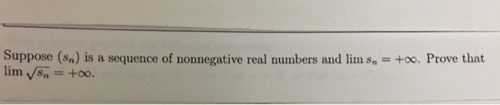 Solved Suppose (sn) is a sequence of nonnegative real | Chegg.com