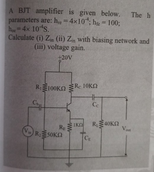 Solved A BJT amplifier is given below. Theh parameters | Chegg.com
