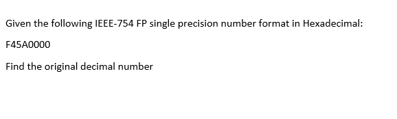 Solved Given the following IEEE-754 FP single precision | Chegg.com