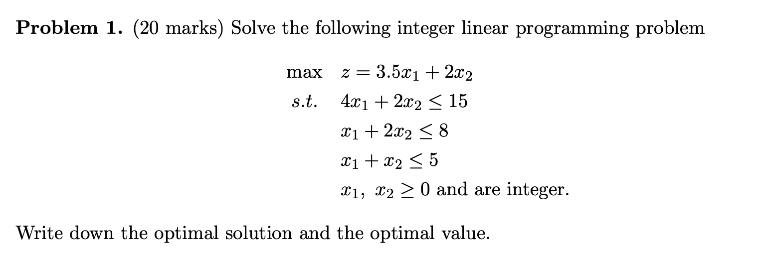 Solved Problem 1. (20 marks) Solve the following integer | Chegg.com