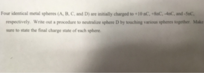 Solved Four identical metal spheres (A, B, C, and D) are | Chegg.com