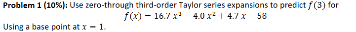 Solved Problem 1 (10\%): Use zero-through third-order Taylor | Chegg.com