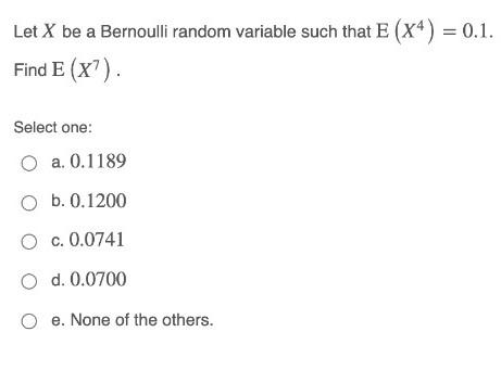 Solved Let X be a Bernoulli random variable such that E (x4) | Chegg.com