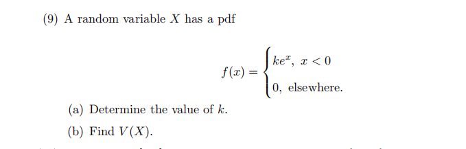 Solved (9) A random variable X has a pdf f(x)={kex,x