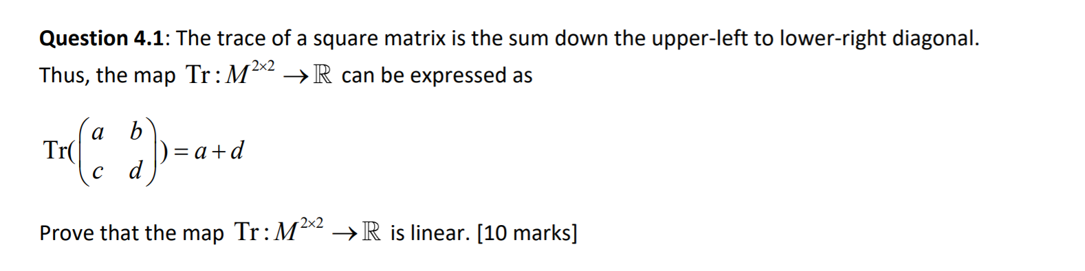 Solved Question 4.1: The trace of a square matrix is the sum | Chegg.com
