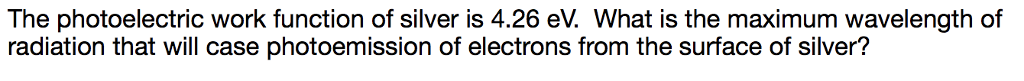 Solved The photoelectric work function of silver is 4.26 eV. | Chegg.com