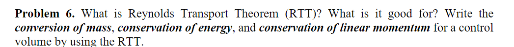 Solved Problem 6. What is Reynolds Transport Theorem (RTT)? | Chegg.com