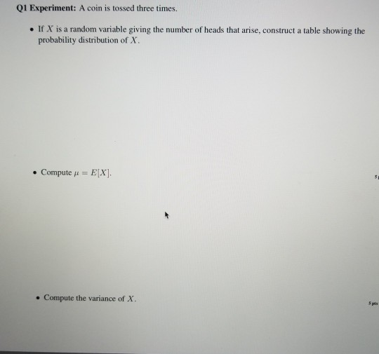 Solved Q1 Experiment: A coin is tossed three times. . If X | Chegg.com