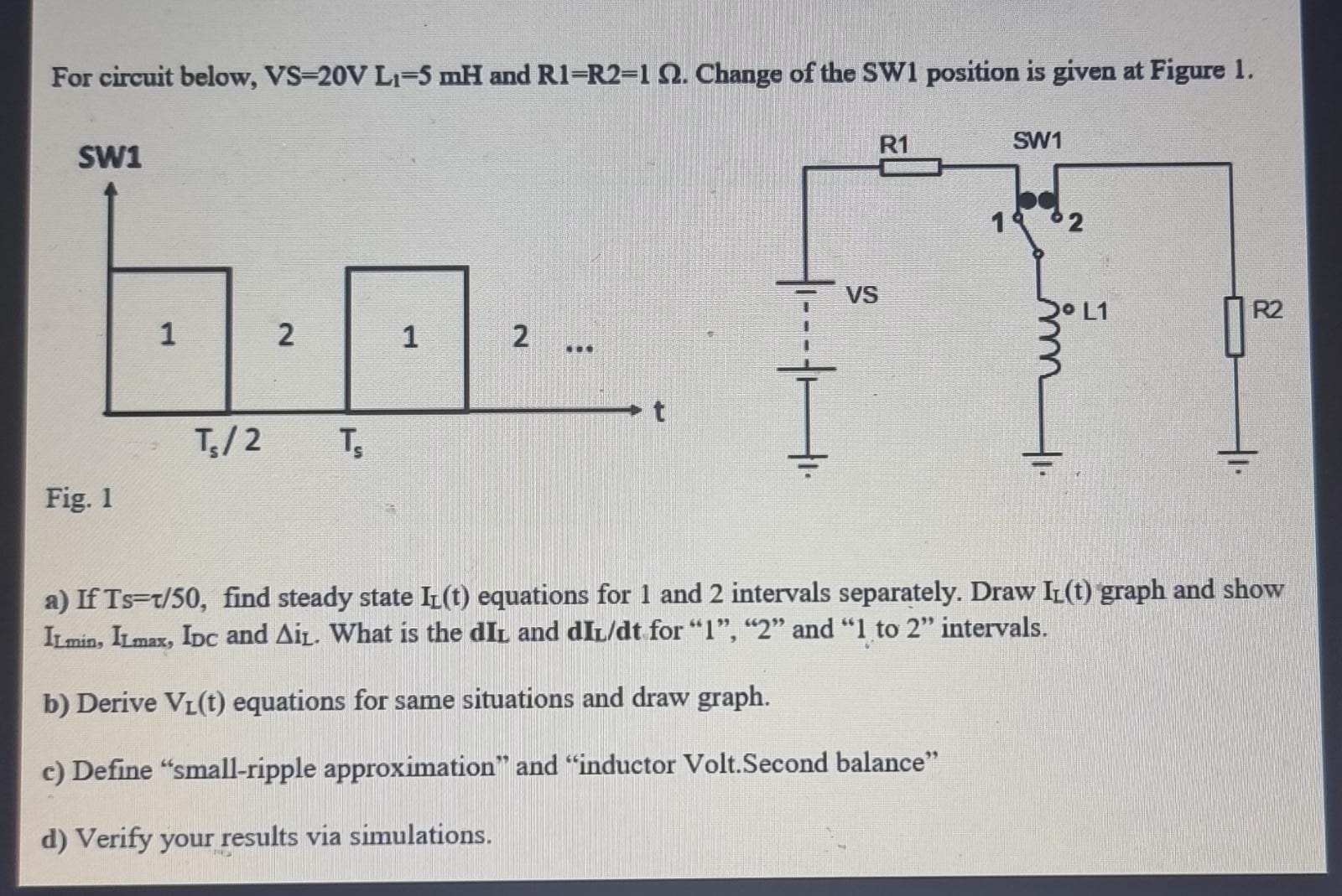 Solved For circuit below, VS=20 V L=5mH and R1=R2=1Ω. Change | Chegg.com