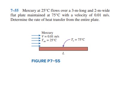 Solved 7-55 Mercury at 25∘C flows over a 3-m-long and | Chegg.com