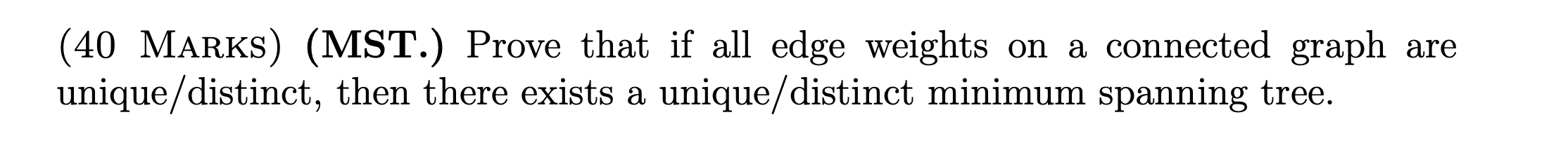 Solved (40 MARKS) (MST.) Prove that if all edge weights on a | Chegg.com