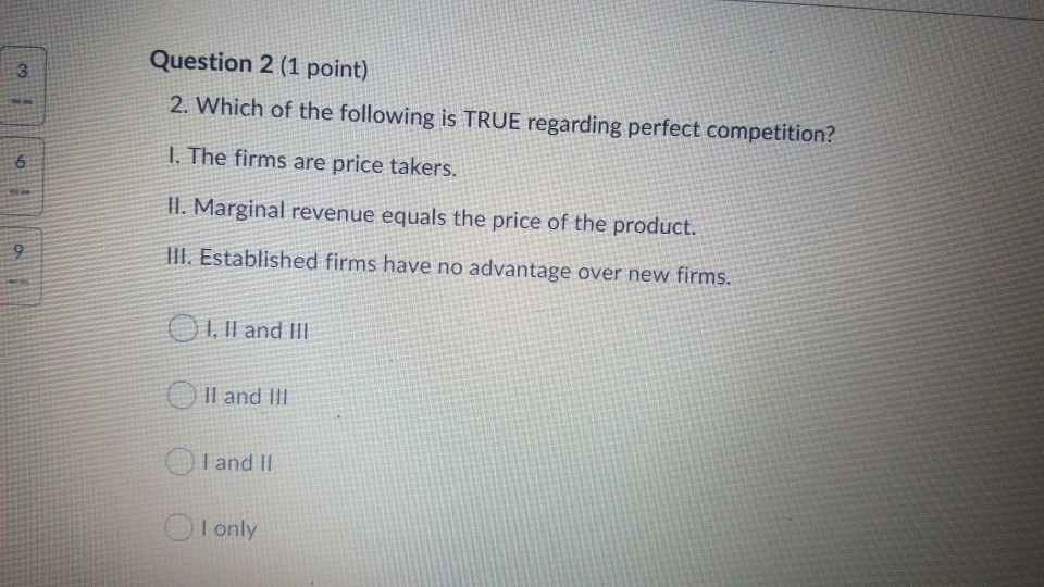 Solved Question 1 (1 point) 1. Perfect competition arises if | Chegg.com