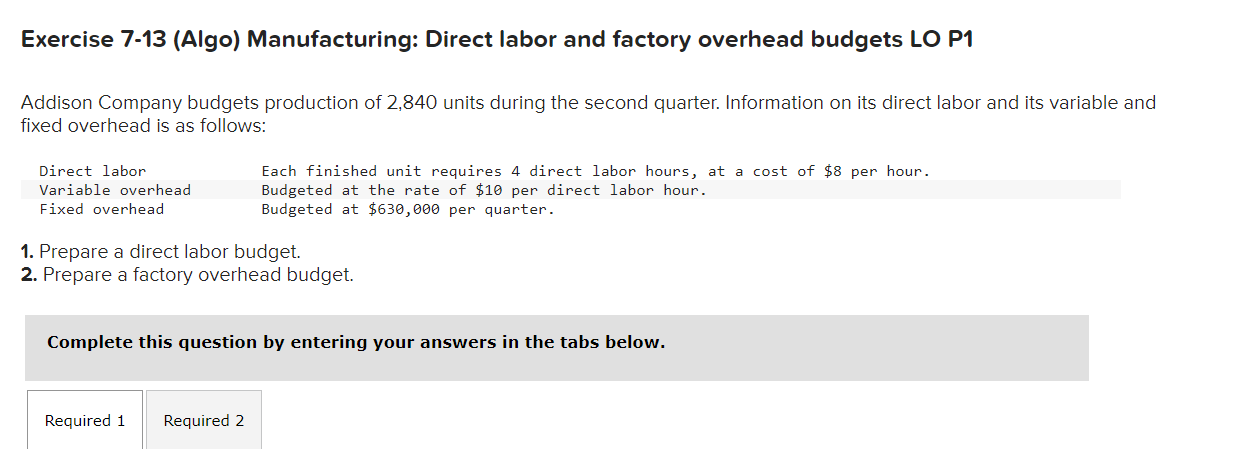 Solved Exercise 7-13 (Algo) Manufacturing: Direct labor and | Chegg.com Solved Exercise 7-13 (Algo) Manufacturing: Direct labor and | Chegg.com
