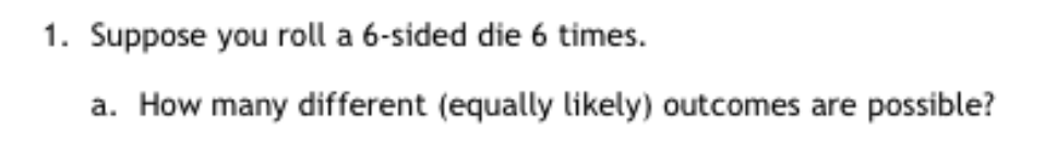 Solved 1. Suppose you roll a 6-sided die 6 times. a. How | Chegg.com