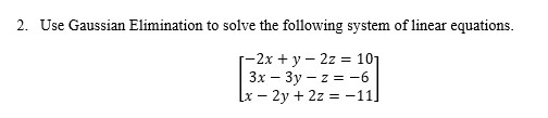 Solved 2. Use Gaussian Elimination to solve the following | Chegg.com