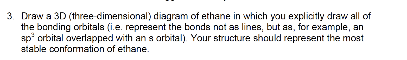 Solved 3. Draw a 3D (three-dimensional) diagram of ethane in | Chegg.com