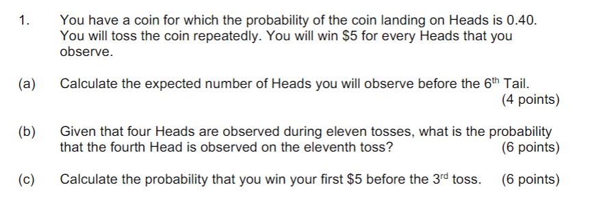 Solved 1. You have a coin for which the probability of the | Chegg.com