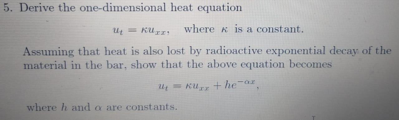 Solved 5. Derive the one-dimensional heat equation Ut = KUTI | Chegg.com