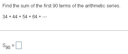 Solved Find the sum of the first 90 terms of the arithmetic | Chegg.com