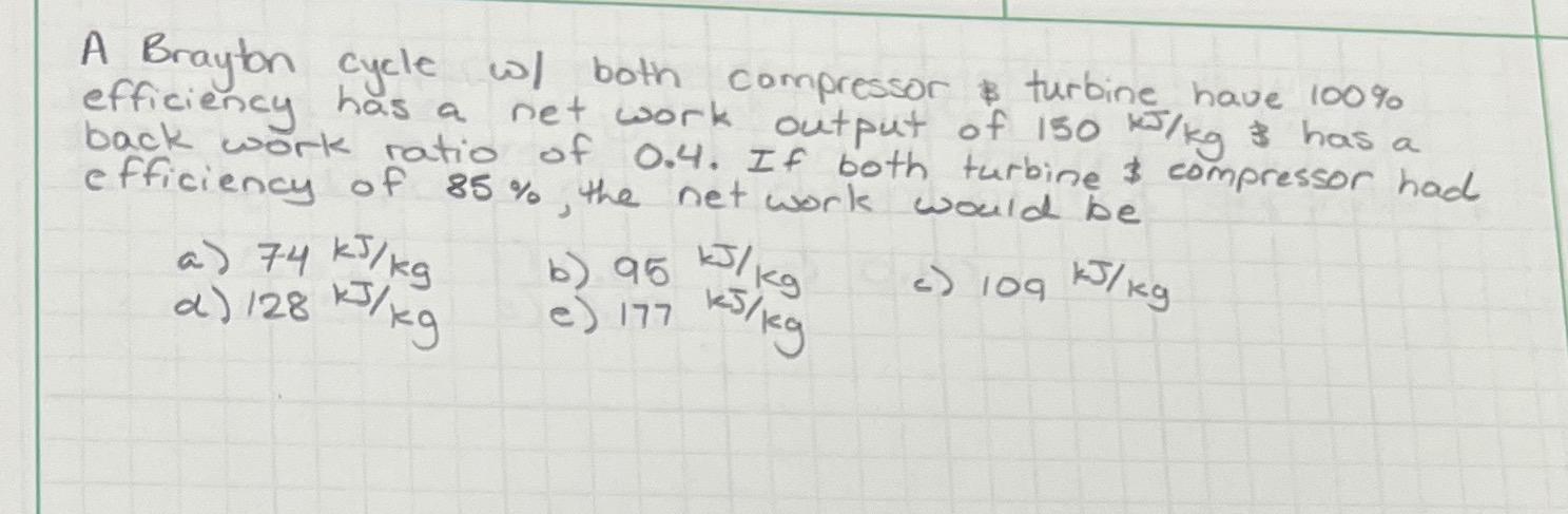 Solved A Brayton cycle w/ both compressor turbine have 100% | Chegg.com
