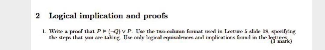 Solved 2 Logical implication and proofs 1. Write a proof | Chegg.com