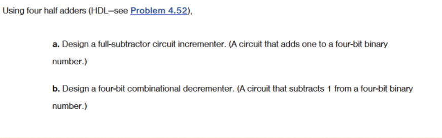 Solved Using four half adders (HDL-see Problem 4.52), a. | Chegg.com