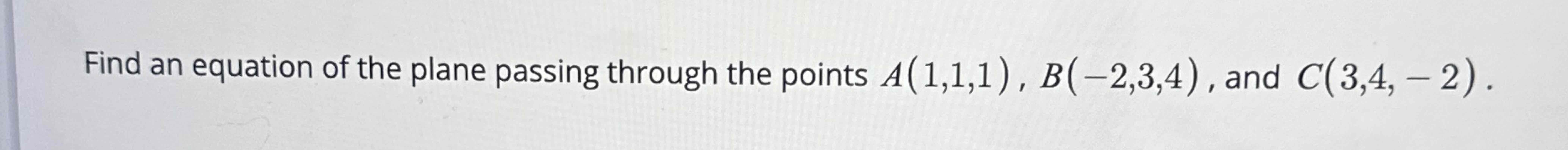 Solved Find an equation of the plane passing through the | Chegg.com