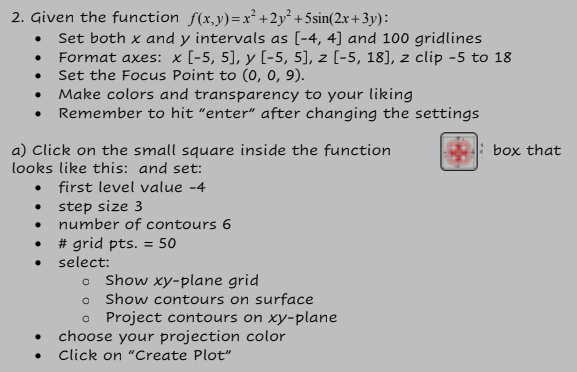 Solved 2. Given the function f(x,y)=x2+2y2+5sin(2x+3y) : - | Chegg.com Solved 2. Given the function f(x,y)=x2+2y2+5sin(2x+3y) : - | Chegg.com