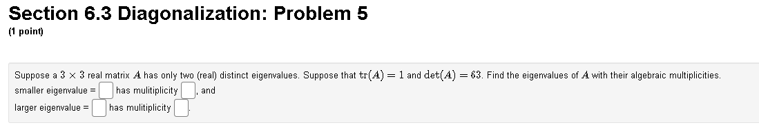 Solved Section 6.3 Diagonalization: Problem 5 (1 point) | Chegg.com