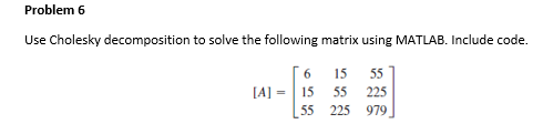 Solved Problem 6 Use Cholesky decomposition to solve the | Chegg.com