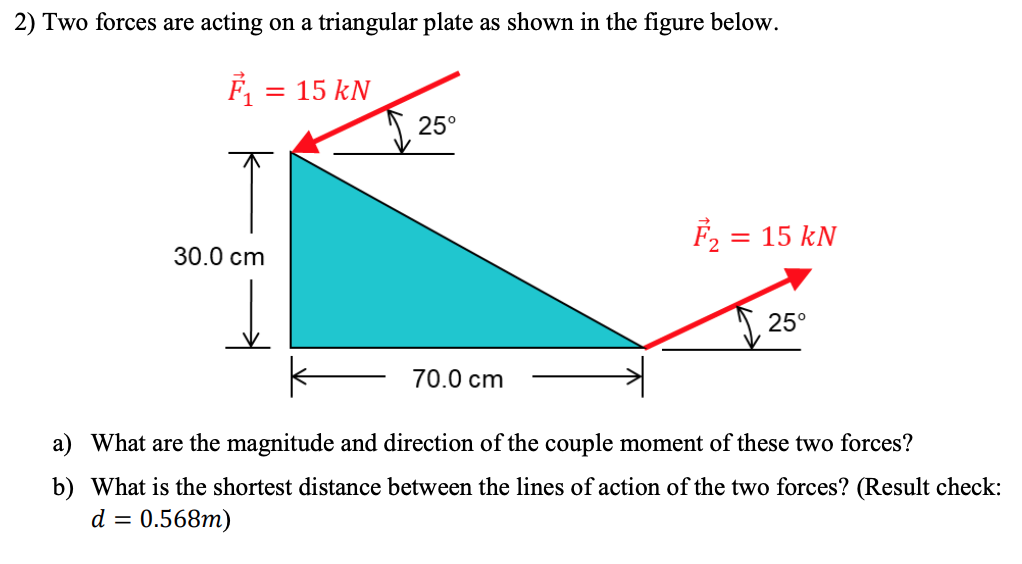 Solved 2) Two forces are acting on a triangular plate as | Chegg.com