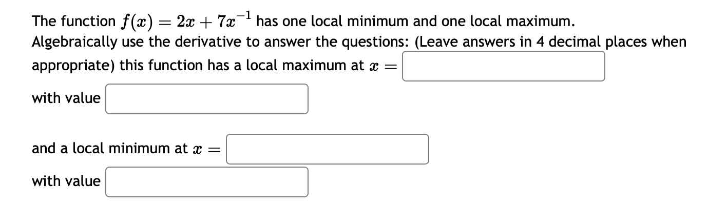 Solved The function f(x)=2x+7x−1 has one local minimum and | Chegg.com