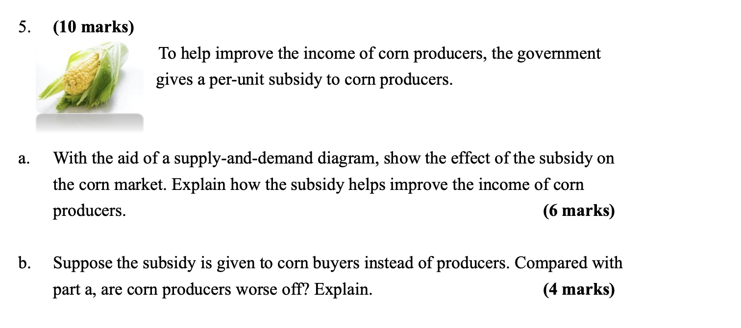 Solved 5. (10 marks) To help improve the income of corn | Chegg.com