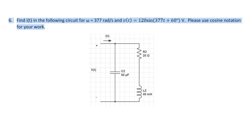 Solved 6. Find i(t) in the following circuit for ω = 377 | Chegg.com