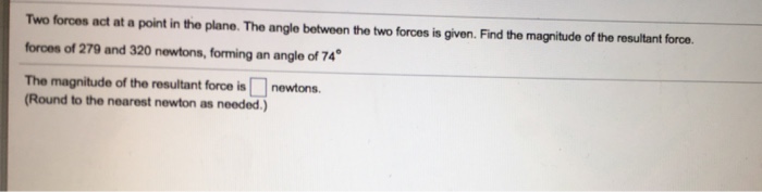 Solved Two forces act at a point in the plane. The angle | Chegg.com