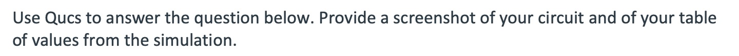 Solved Use Qucs to answer the question below. Provide a | Chegg.com