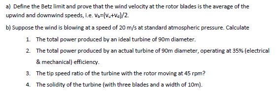 Solved a) Define the Betz limit and prove that the wind | Chegg.com