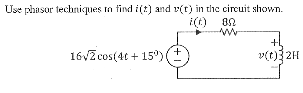 Solved Use phasor techniques to find i(t) and v(t) in the | Chegg.com