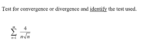 Solved Test for convergence or divergence and identify the | Chegg.com