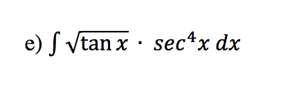 Solved e) S Vtan x · sec4x dx | Chegg.com