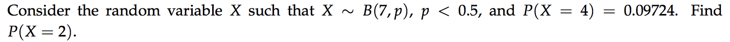 Solved Consider the random variable X such that X ~ B(7,p), | Chegg.com