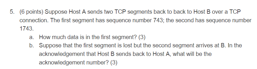 Solved 5. (6 points) Suppose Host A sends two TCP segments | Chegg.com