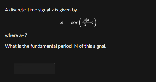 Solved A discrete-time signal x is given by x=cos(31[a]πn) | Chegg.com
