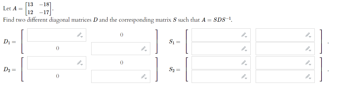 Solved Let A=[1312−18−17]. Find two different diagonal | Chegg.com