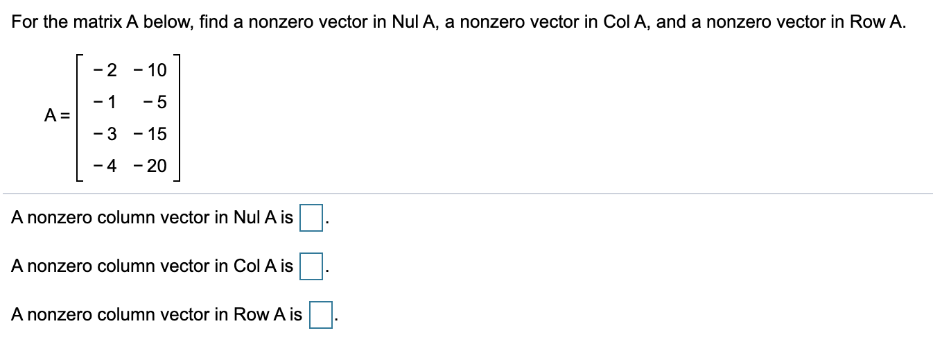 Solved For the matrix A below, find a nonzero vector in Nul | Chegg.com