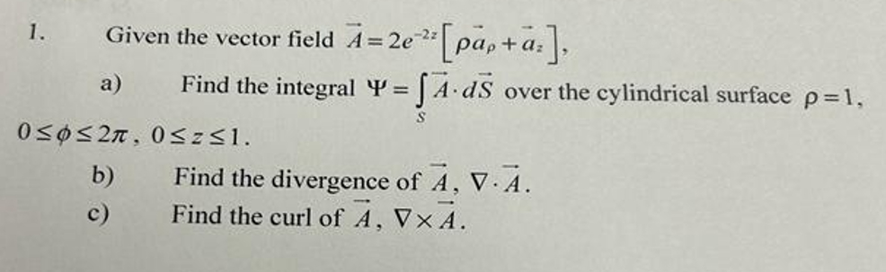Solved Given the vector field vec(A)=2e^(-2z)[\\\\rho | Chegg.com